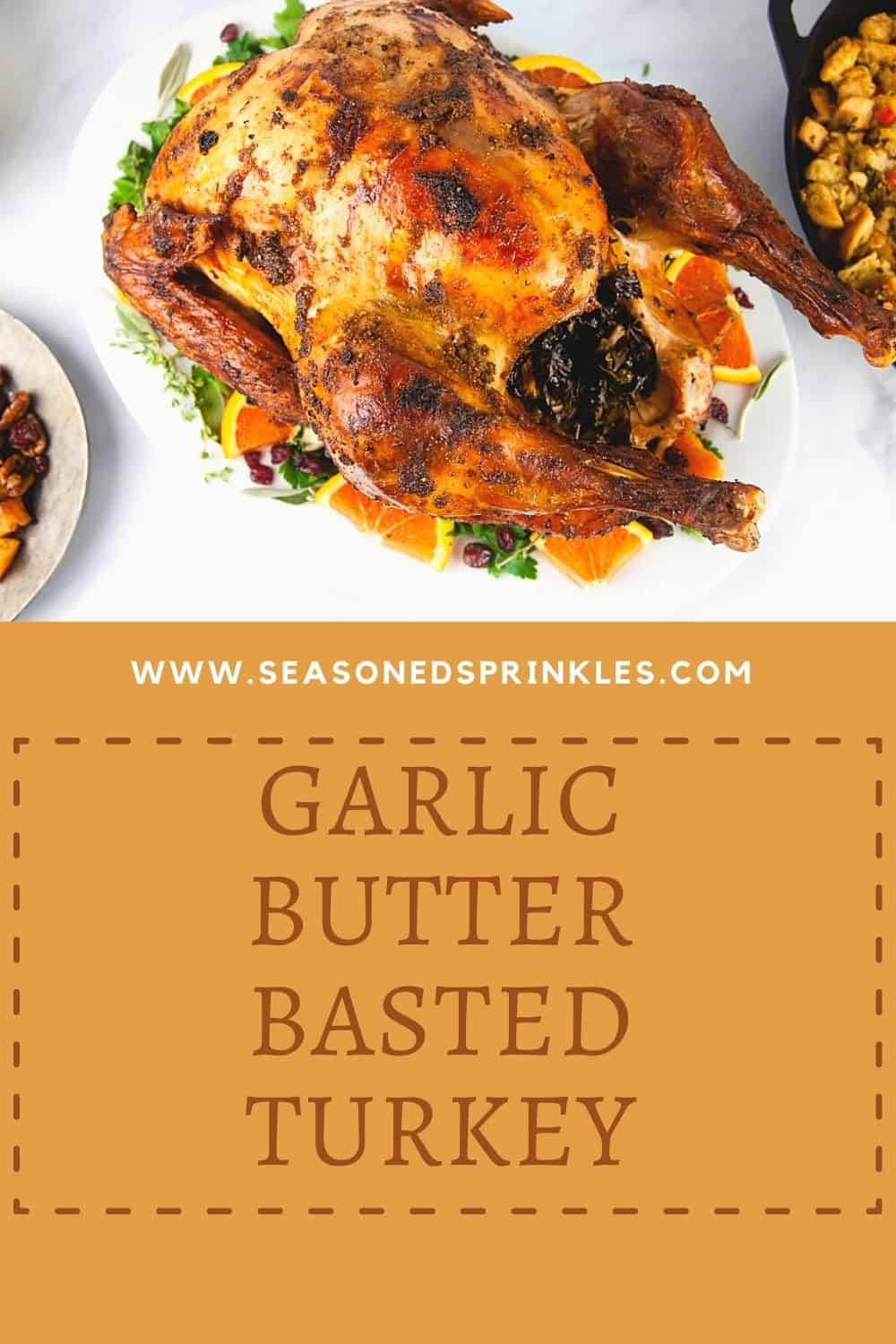 Garlic Butter Basted Turkey - Seasoned Sprinkles
