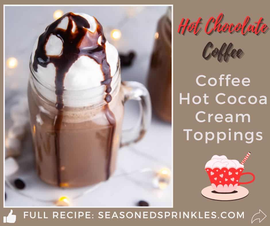 Easy Hot Chocolate Coffee Recipe - Seasoned Sprinkles